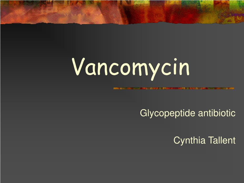 PPT - Vancomycin PowerPoint Presentation, free download - ID:3832780