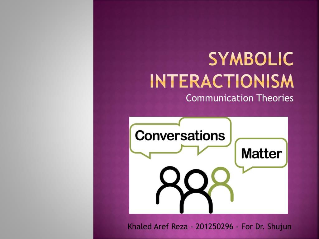 PPT - Symbolic Interactionism PowerPoint Presentation, free download ...