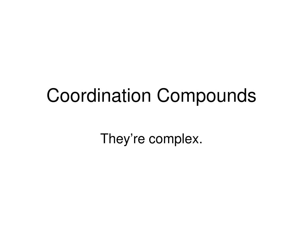 PPT - Coordination Compounds PowerPoint Presentation, free download ...