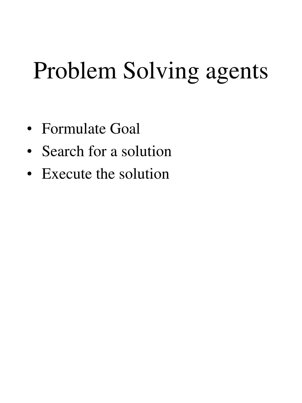 PPT - Problem Solving agents PowerPoint Presentation, free download - ID:3834568