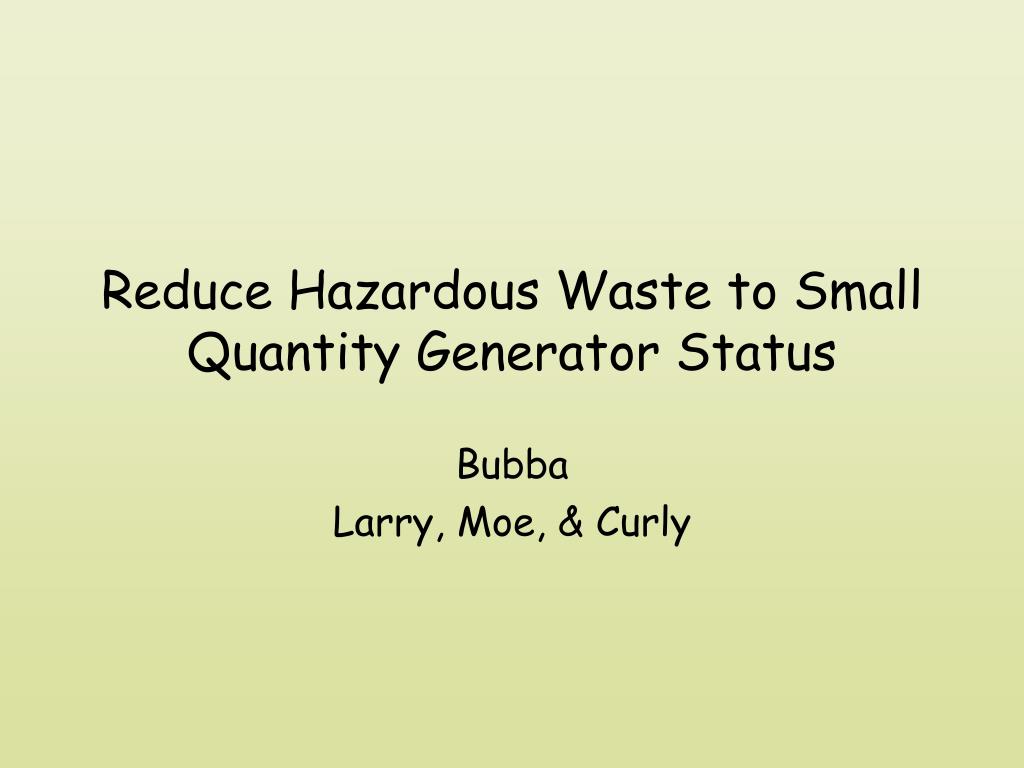 PPT - Reduce Hazardous Waste to Small Quantity Generator Status ...