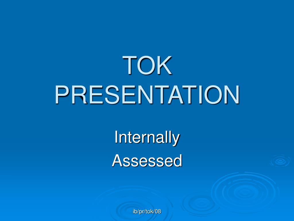 PPT - TOK PRESENTATION PowerPoint Presentation, free download - ID:3837645