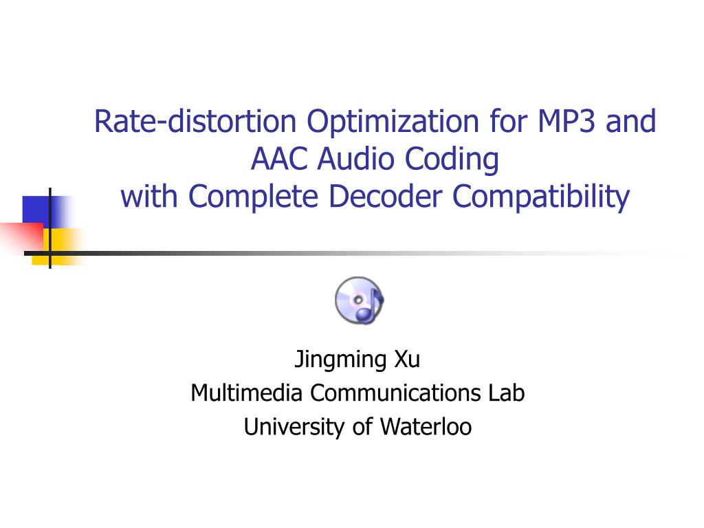 PPT - Rate-distortion Optimization for MP3 and AAC Audio Coding with Complete Decoder ...