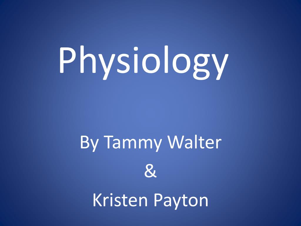 PPT - Physiology PowerPoint Presentation, free download - ID:3840180