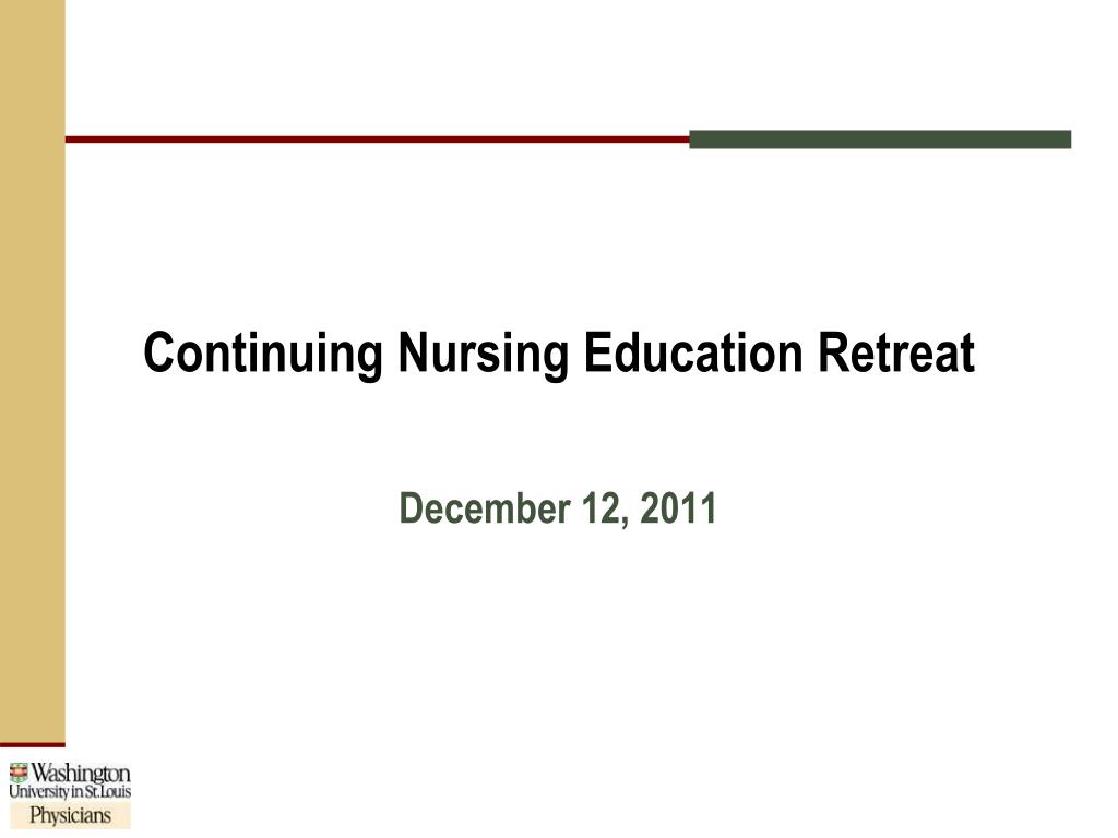 PPT - Continuing Nursing Education Retreat PowerPoint Presentation ...
