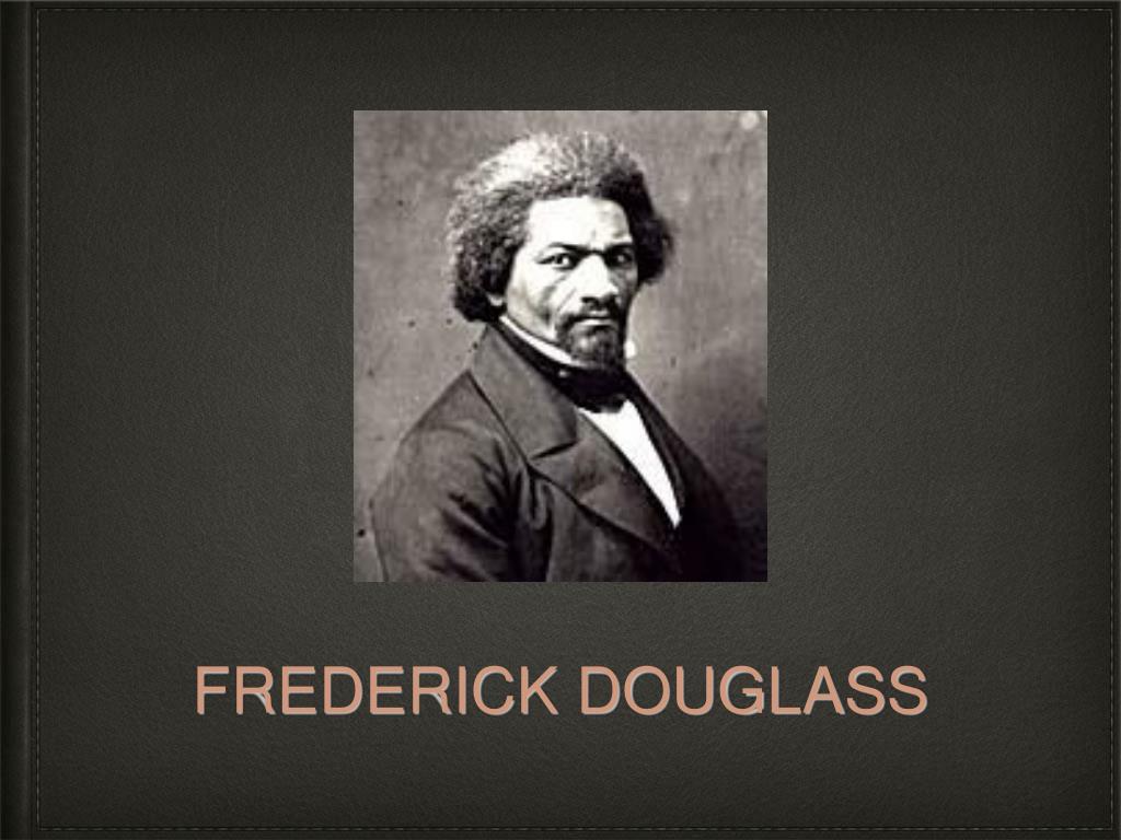 PPT - FREDERICK DOUGLASS PowerPoint Presentation, free download - ID ...