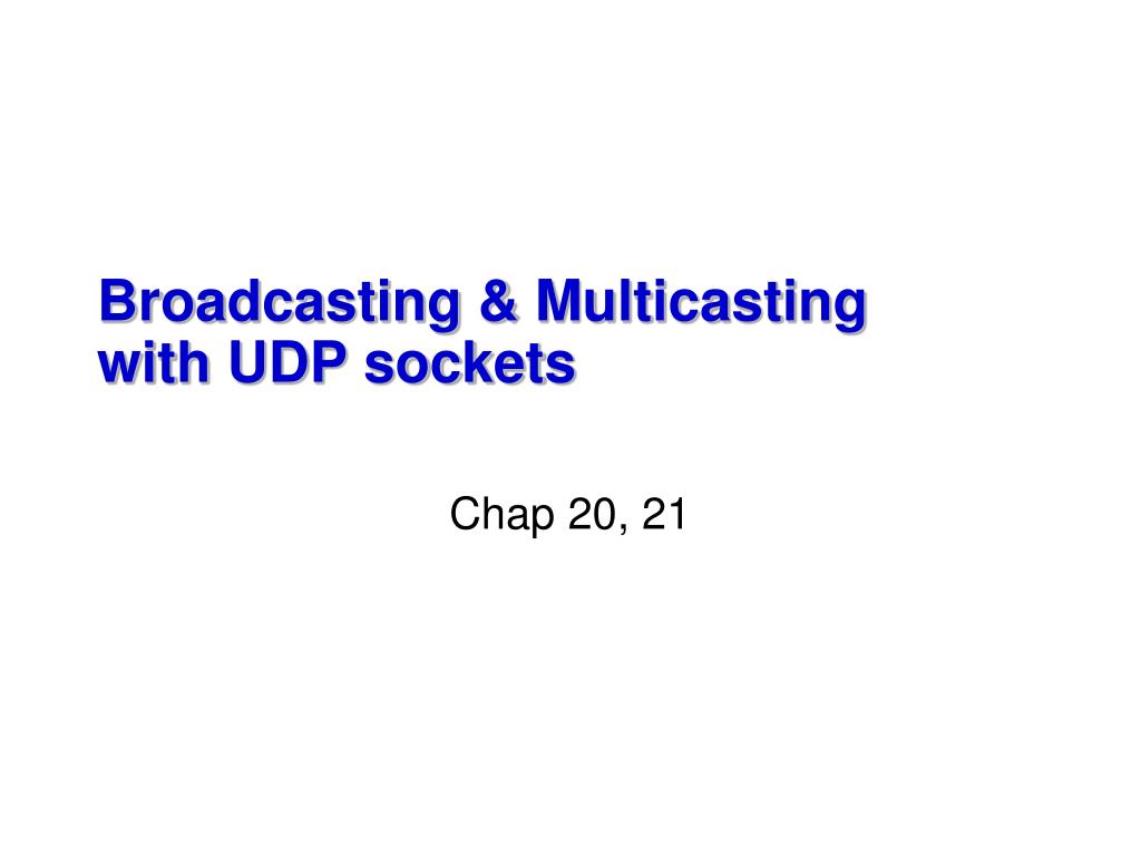 PPT - Broadcasting & Multicasting with UDP sockets PowerPoint ...