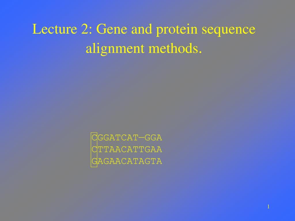 PPT - Lecture 2: Gene and protein sequence alignment methods ...