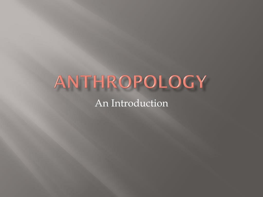 PPT - anthropology PowerPoint Presentation, free download - ID:3844051
