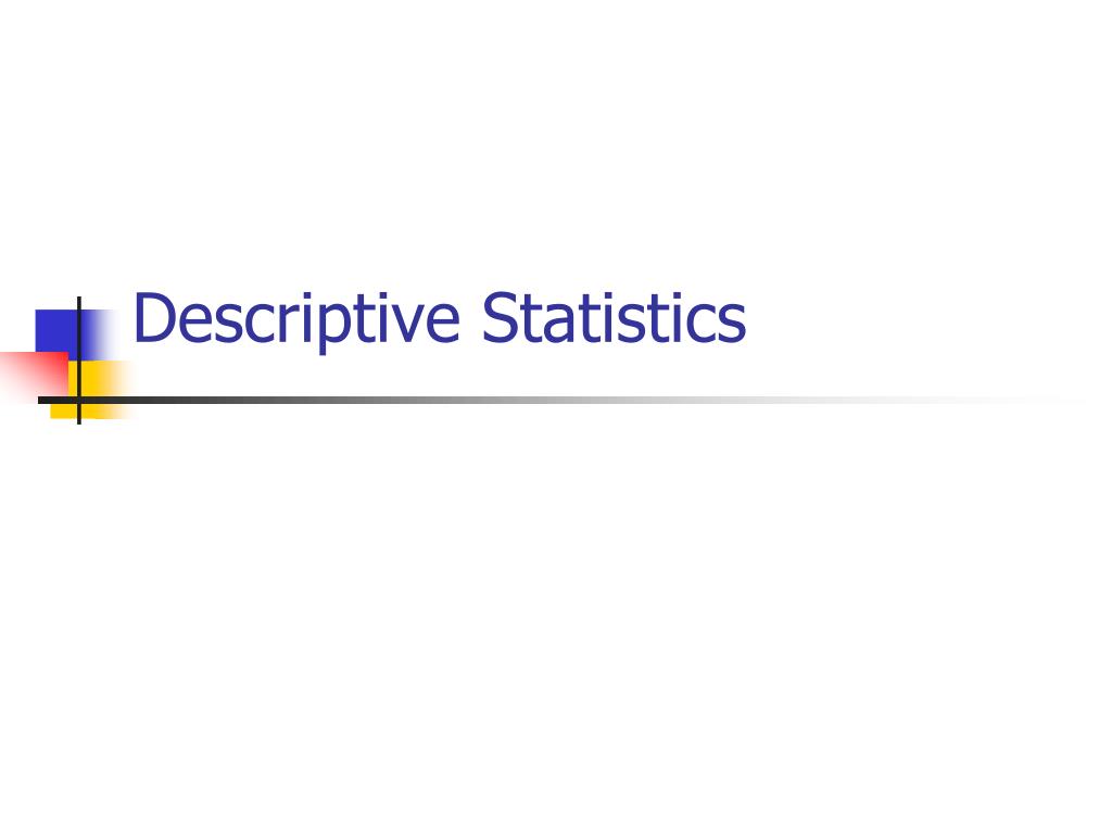 PPT - Descriptive Statistics PowerPoint Presentation, free download ...