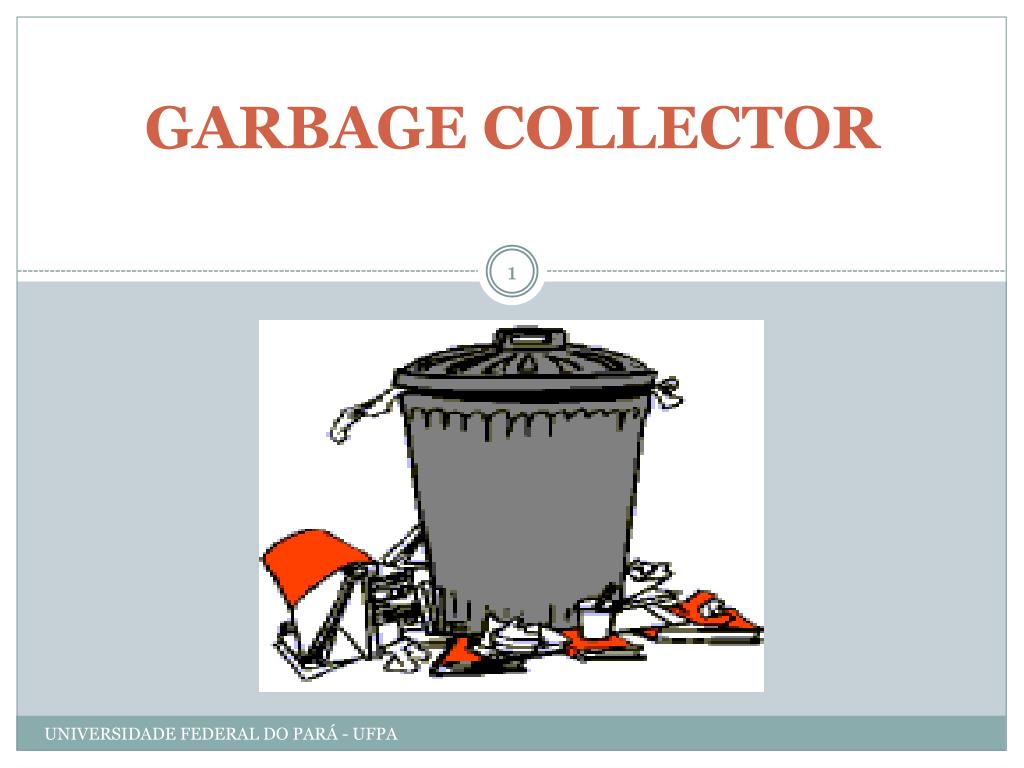 PPT - GARBAGE COLLECTOR PowerPoint Presentation, free download - ID:3844991