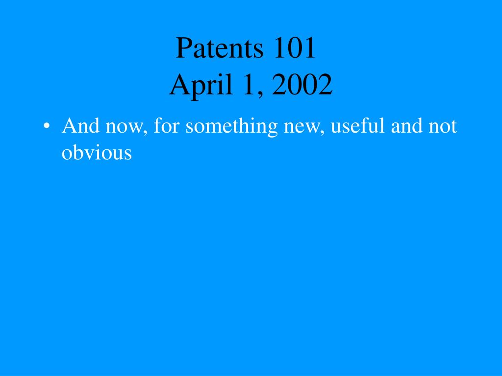 PPT - Patents 101 April 1, 2002 PowerPoint Presentation, free download ...