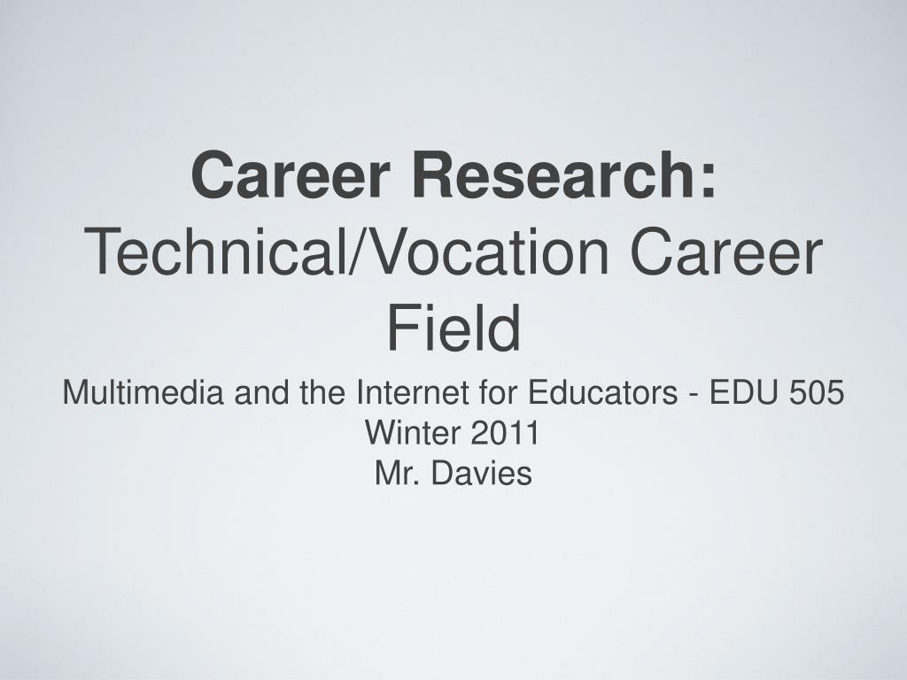 PPT - Career Research: Technical/Vocation Career Field PowerPoint ...