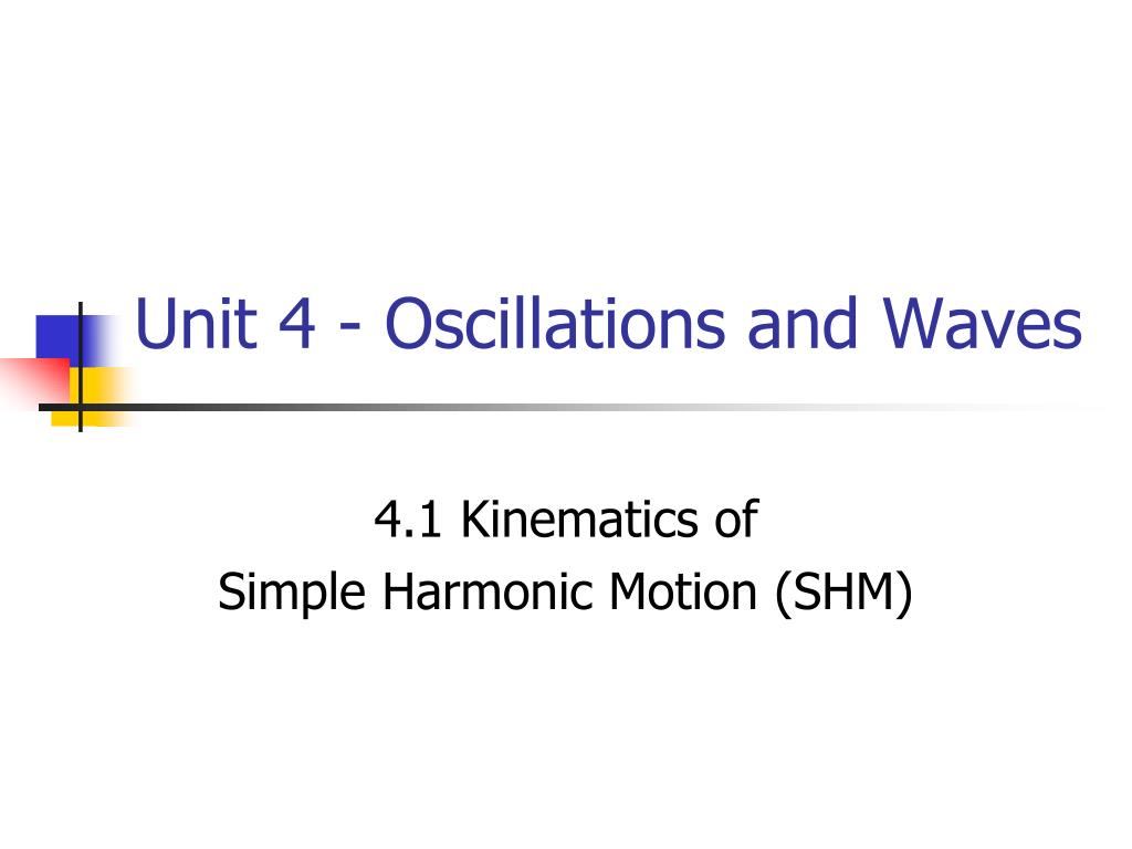 PPT - Unit 4 - Oscillations and Waves PowerPoint Presentation, free ...