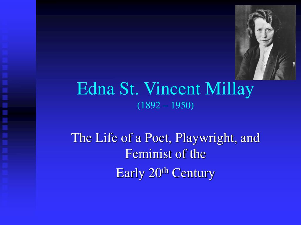 PPT - Edna St. Vincent Millay (1892 – 1950) PowerPoint Presentation ...