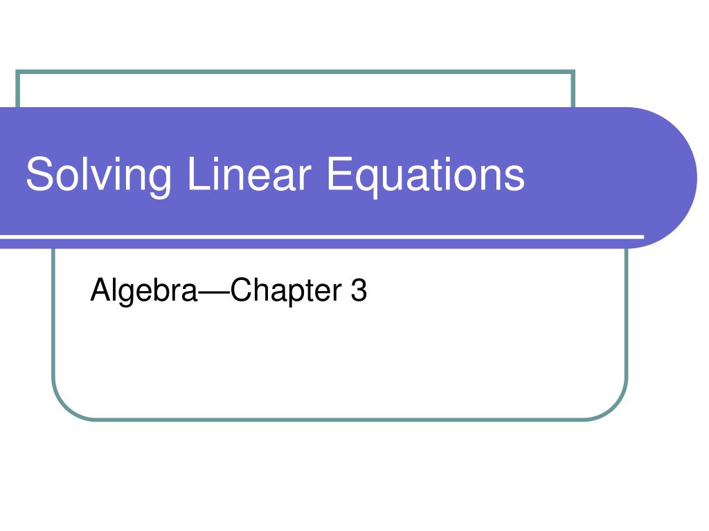 PPT - Solving Linear Equations PowerPoint Presentation, free download ...