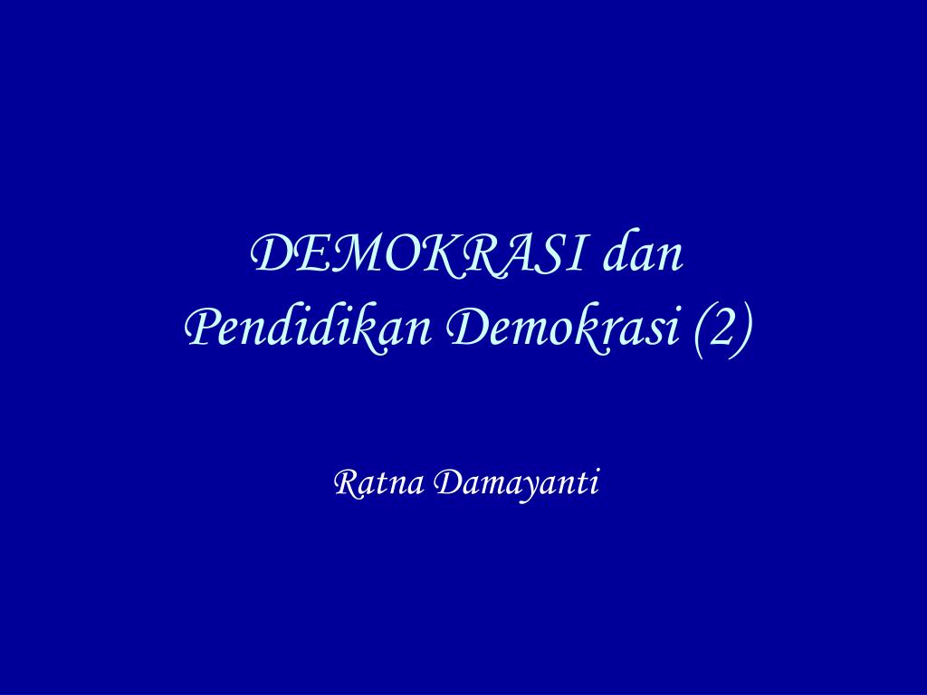 PPT - DEMOKRASI dan Pendidikan Demokrasi (2) PowerPoint Presentation ...