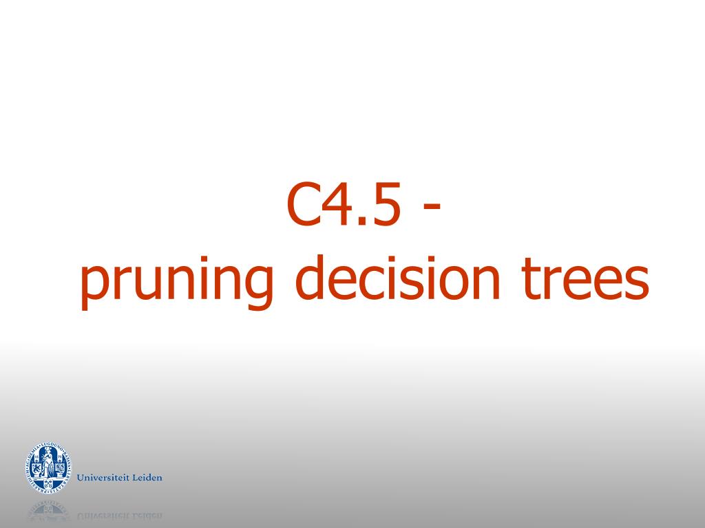 PPT - C4.5 - pruning decision trees PowerPoint Presentation, free download - ID:3851972