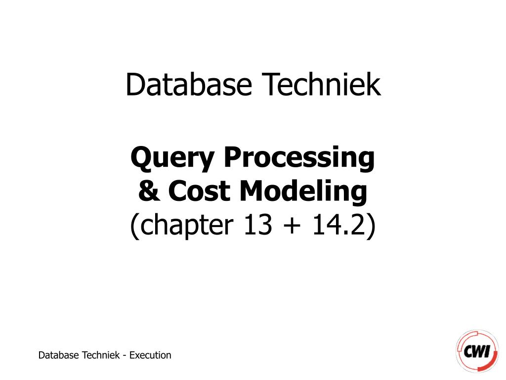 PPT - Database Techniek Query Processing & Cost Modeling (chapter 13 ...