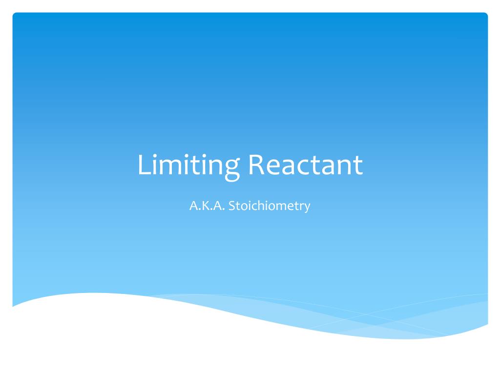PPT - Limiting Reactant PowerPoint Presentation, free download - ID:3852171