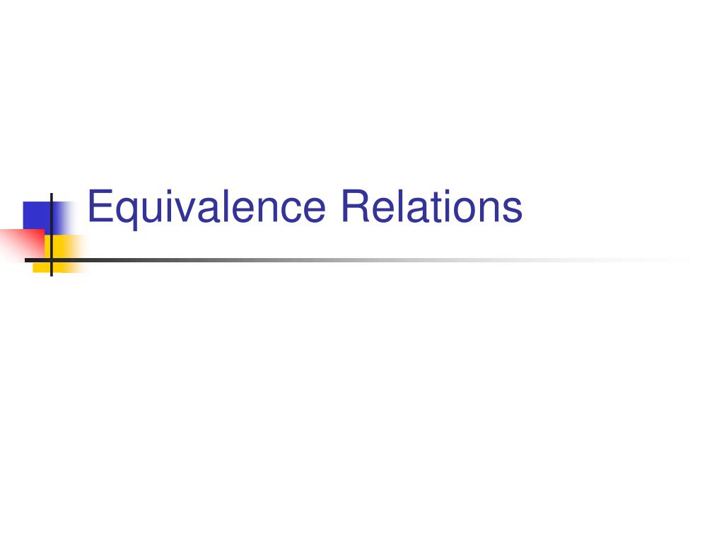 PPT - Equivalence Relations PowerPoint Presentation, free download - ID ...