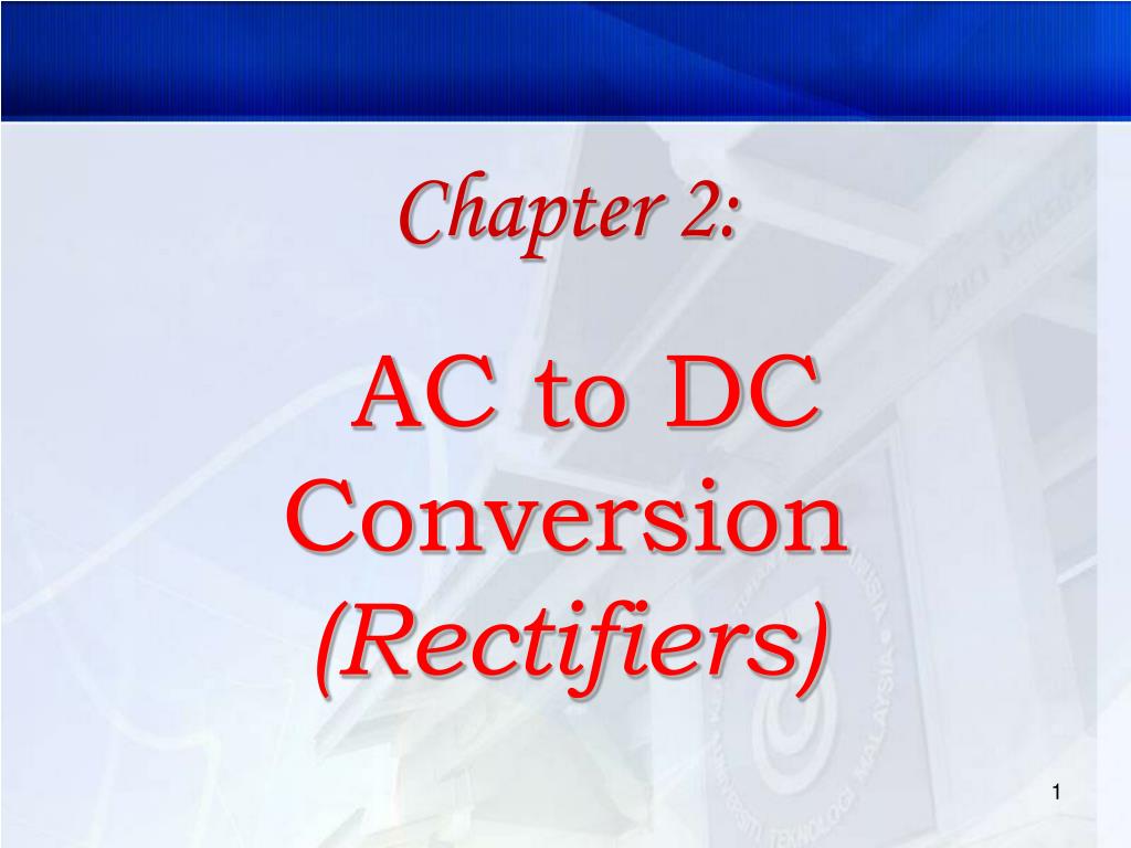 PPT - Chapter 2: AC to DC Conversion (Rectifiers) PowerPoint ...