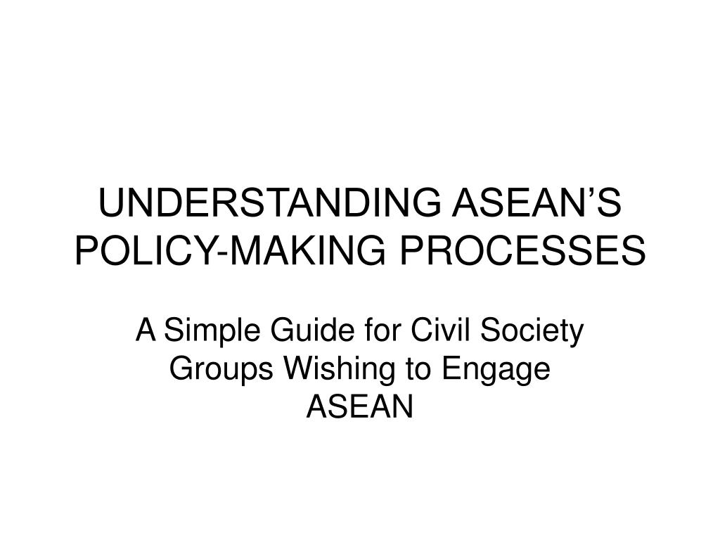 PPT - UNDERSTANDING ASEAN’S POLICY-MAKING PROCESSES PowerPoint ...