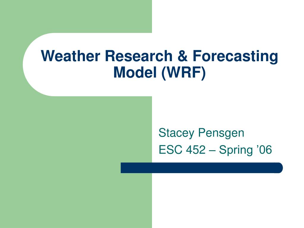 PPT - Weather Research & Forecasting Model (WRF) PowerPoint ...