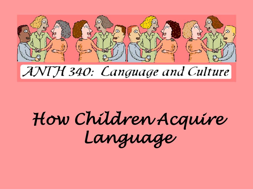 PPT - How Children Acquire Language PowerPoint Presentation, free ...