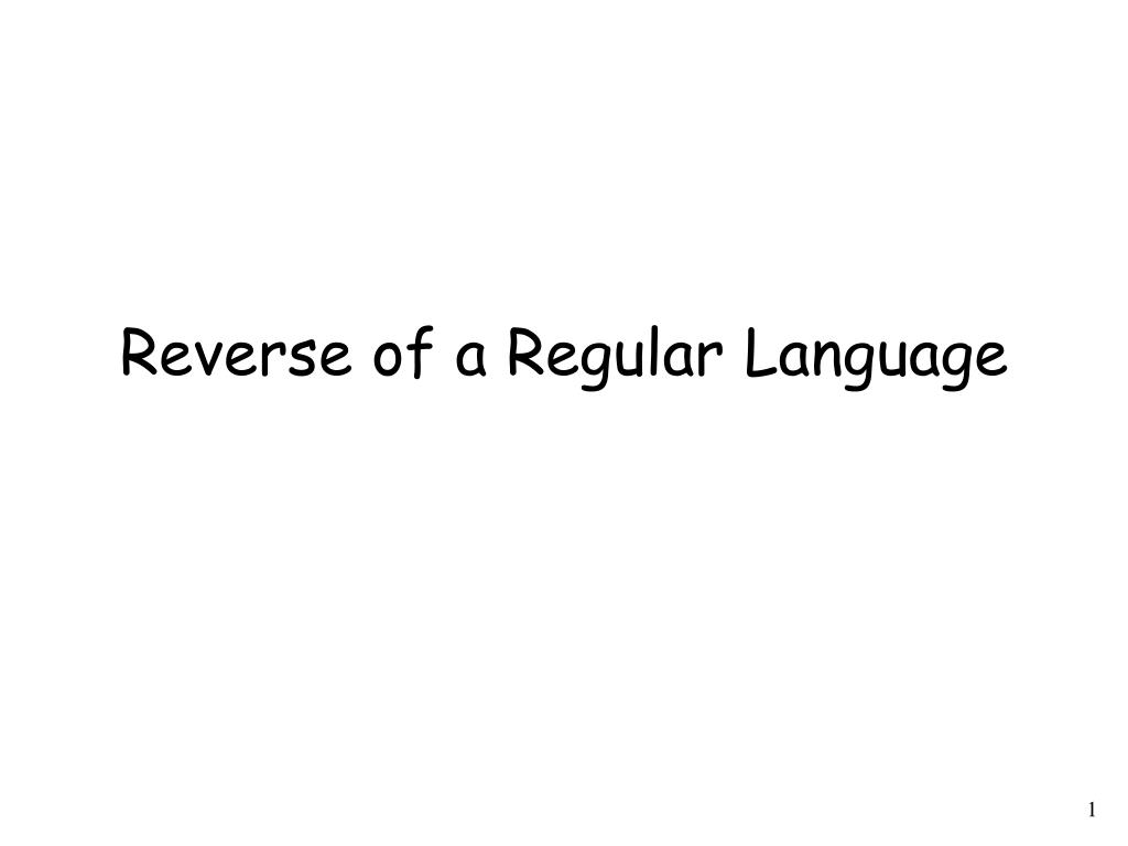 PPT - Reverse of a Regular Language PowerPoint Presentation, free ...
