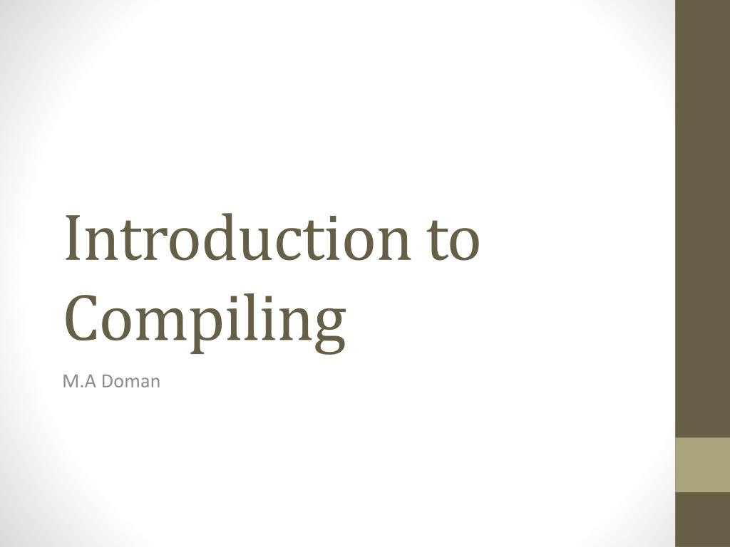 PPT - Introduction to Compiling PowerPoint Presentation, free download ...