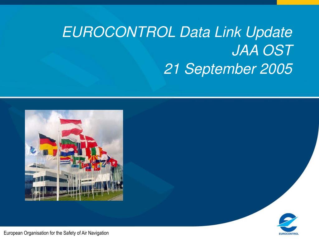 PPT - EUROCONTROL Data Link Update JAA OST 21 September 2005 PowerPoint ...