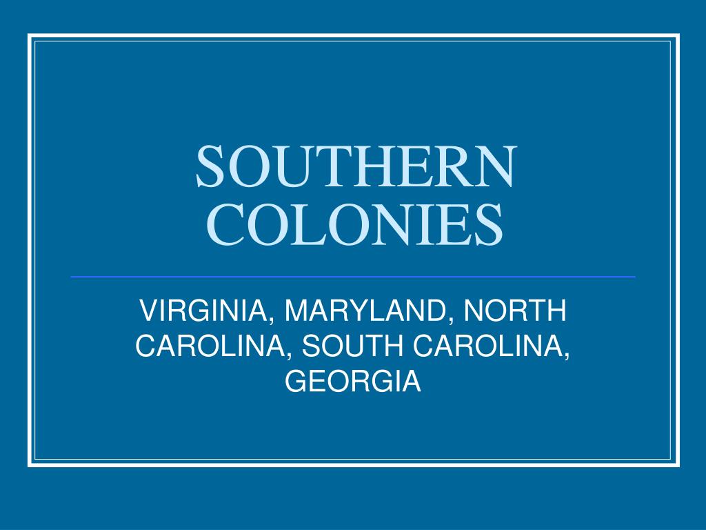 PPT - SOUTHERN COLONIES PowerPoint Presentation, free download - ID:3857044