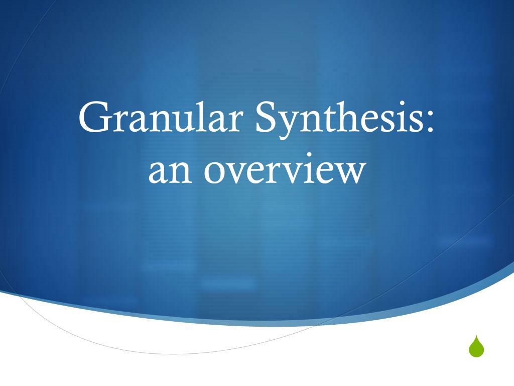 PPT - Granular Synthesis: an overview PowerPoint Presentation, free ...