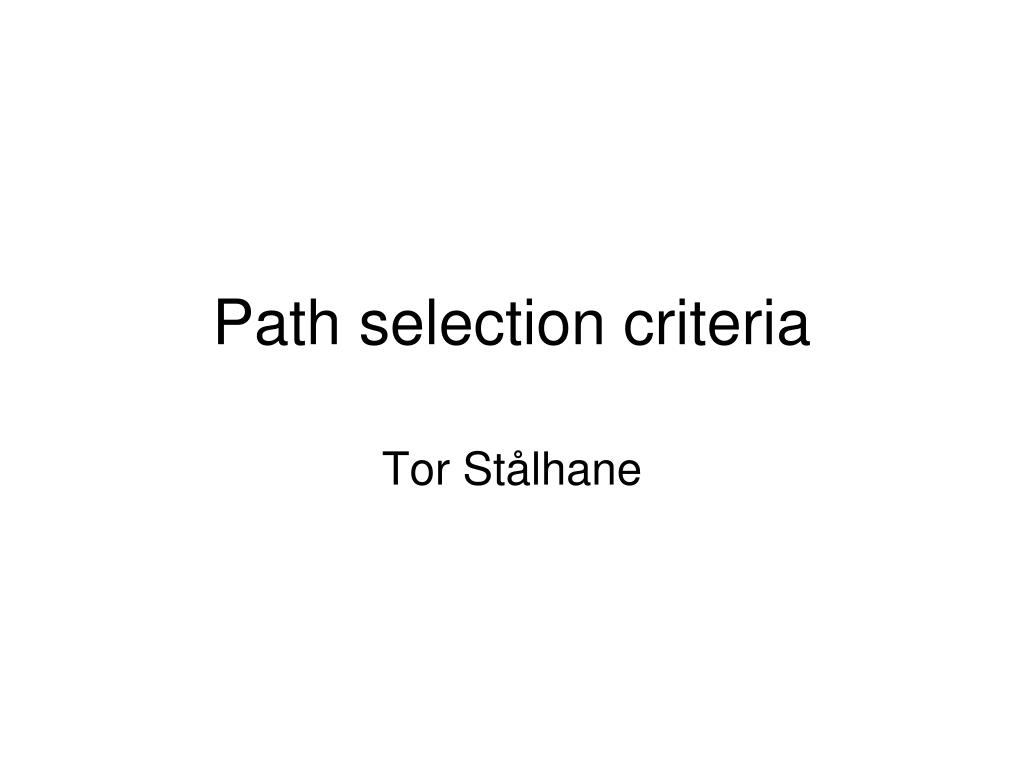 PPT - Path selection criteria PowerPoint Presentation, free download ...