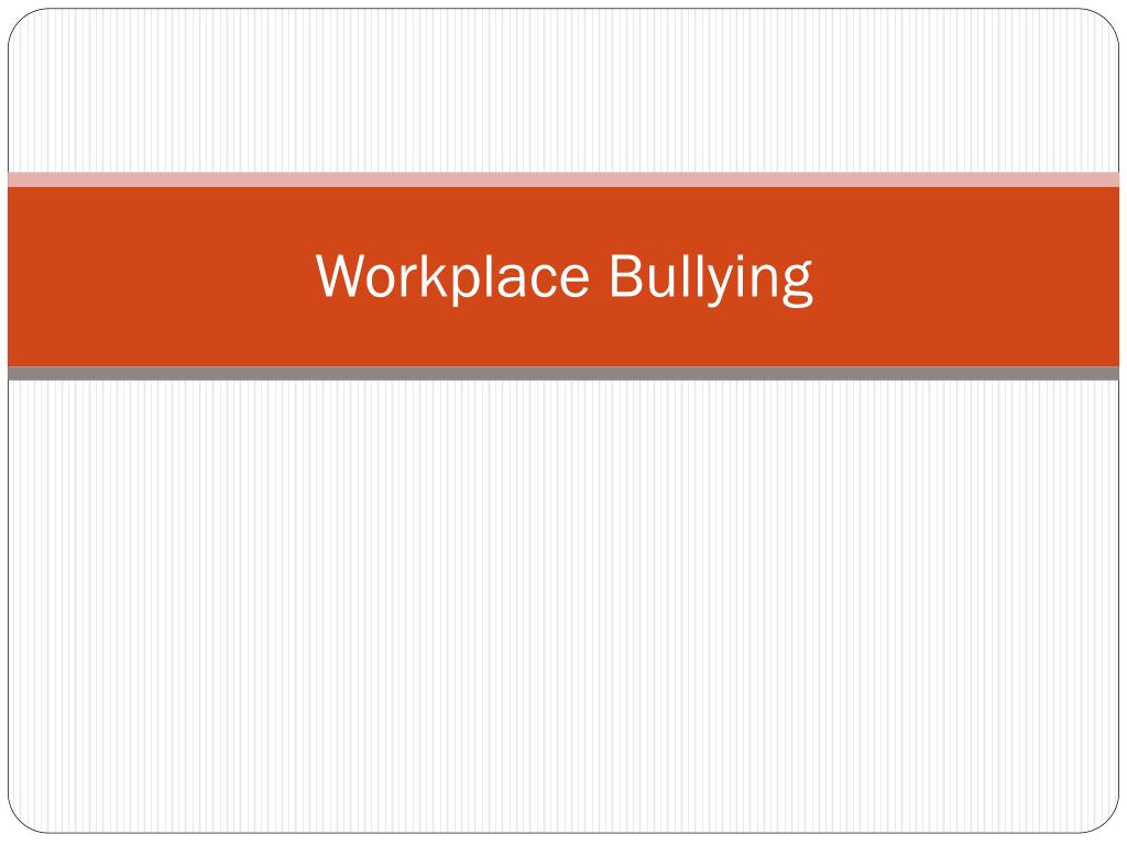 PPT - Workplace Bullying PowerPoint Presentation, free download - ID ...