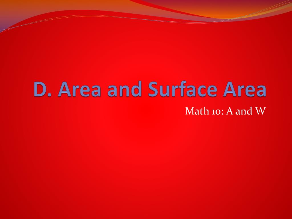 PPT - D. Area and Surface Area PowerPoint Presentation, free download ...