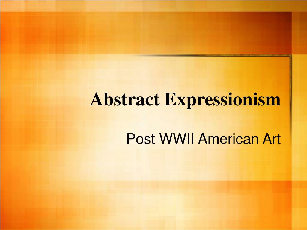 PPT - Abstract Expressionism PowerPoint Presentation, free download - ID:3862993