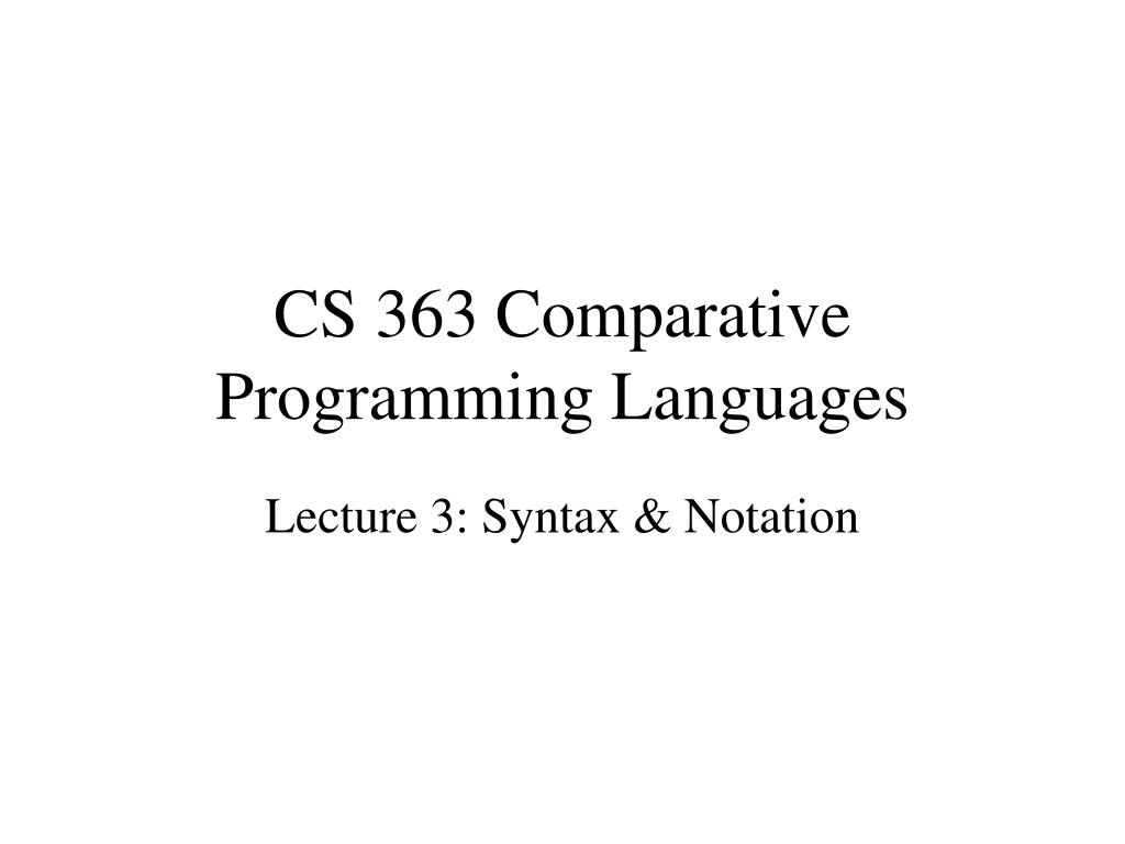 PPT - CS 363 Comparative Programming Languages PowerPoint Presentation ...