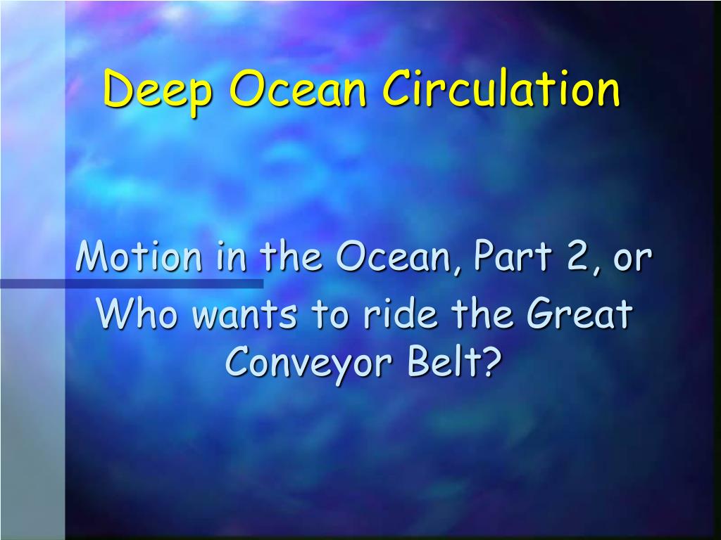 PPT - Deep Ocean Circulation PowerPoint Presentation, free download ...