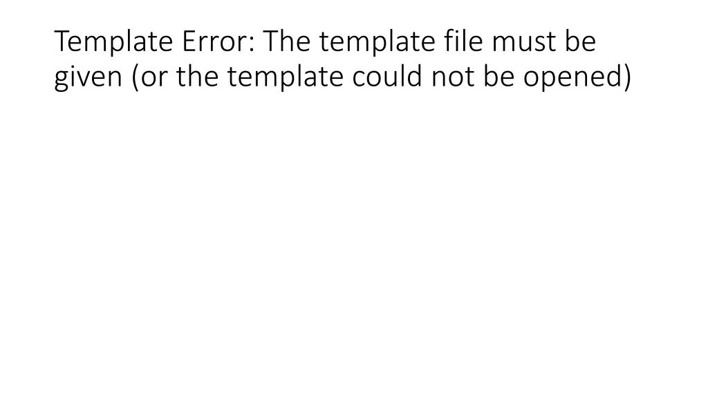 PPT - Template File Error: Unable to Open or Provide Template ...