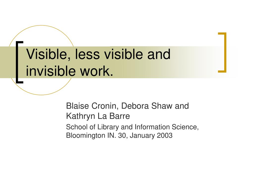PPT - Visible, less visible and invisible work. PowerPoint Presentation ...