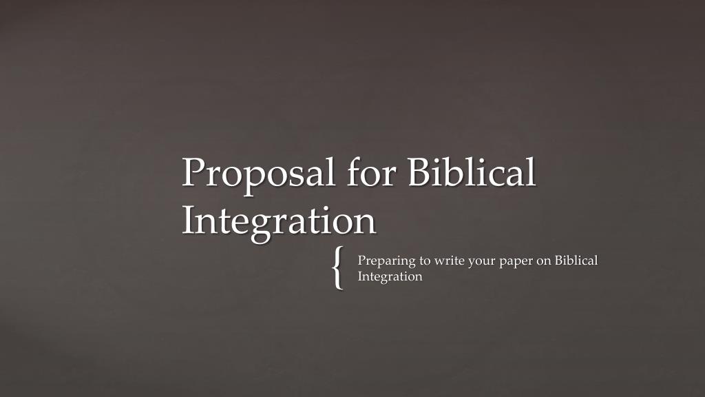 PPT - Proposal for Biblical Integration PowerPoint Presentation, free ...