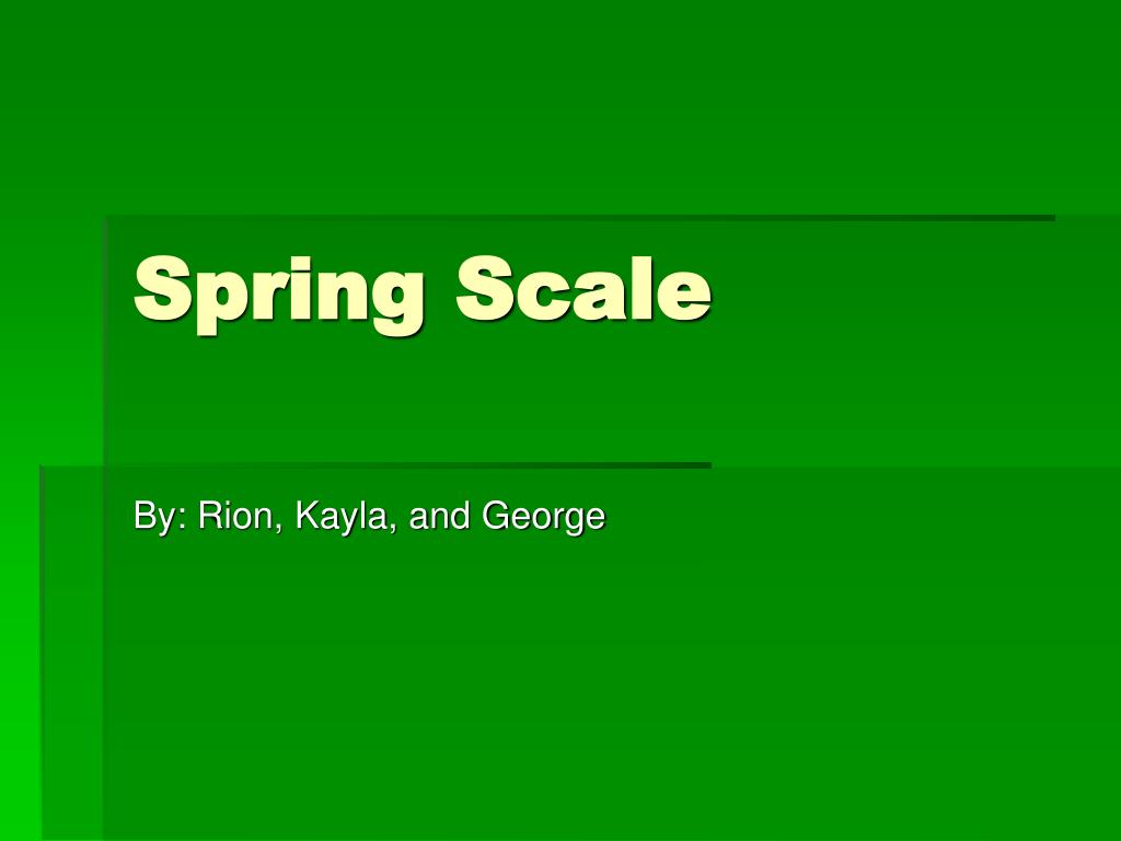 PPT - Spring Scale PowerPoint Presentation, free download - ID:3872324