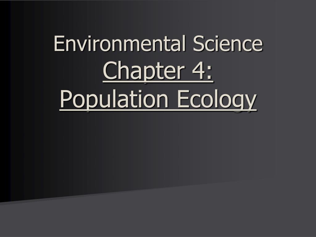 PPT - Environmental Science Chapter 4: Population Ecology PowerPoint ...