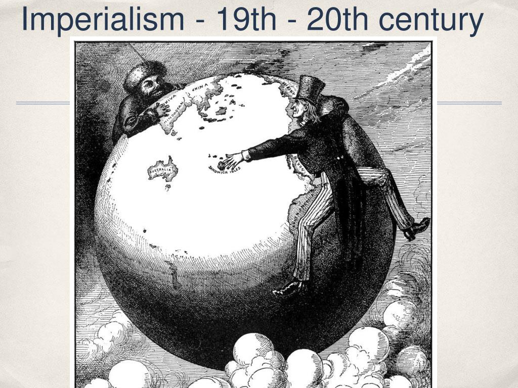 PPT - Imperialism - 19th - 20th century PowerPoint Presentation, free ...