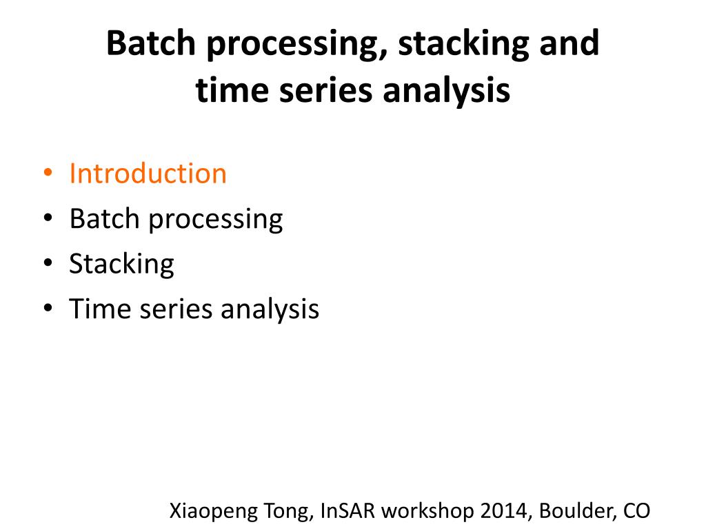 PPT - Batch processing, stacking and time series analysis PowerPoint ...