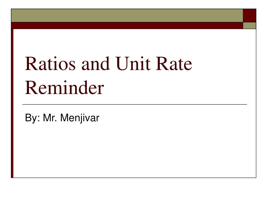 PPT - Ratios and Unit Rate Reminder PowerPoint Presentation, free ...