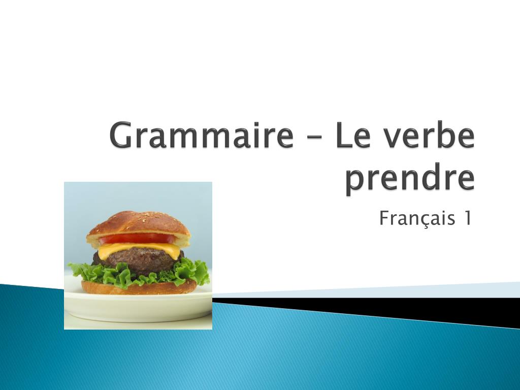 PPT - Grammaire – Le verbe prendre PowerPoint Presentation, free ...