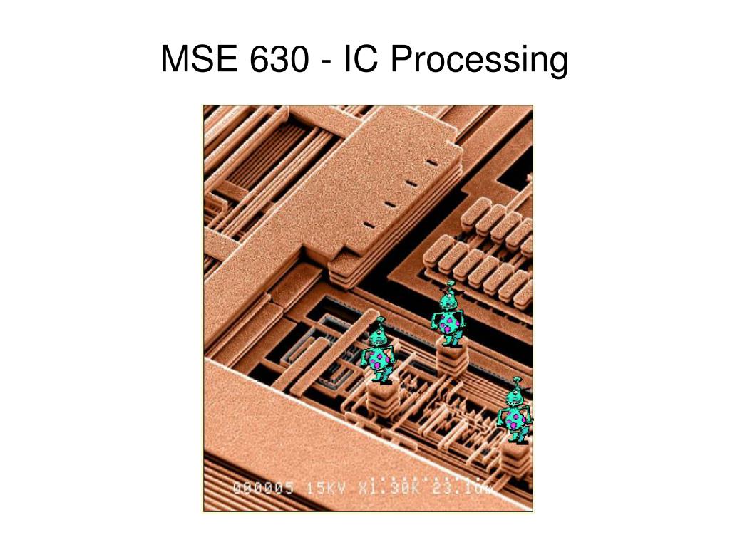 PPT - MSE 630 - IC Processing PowerPoint Presentation, free download ...